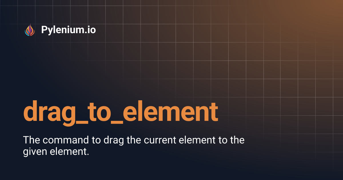 drag_to_element | Pylenium.io