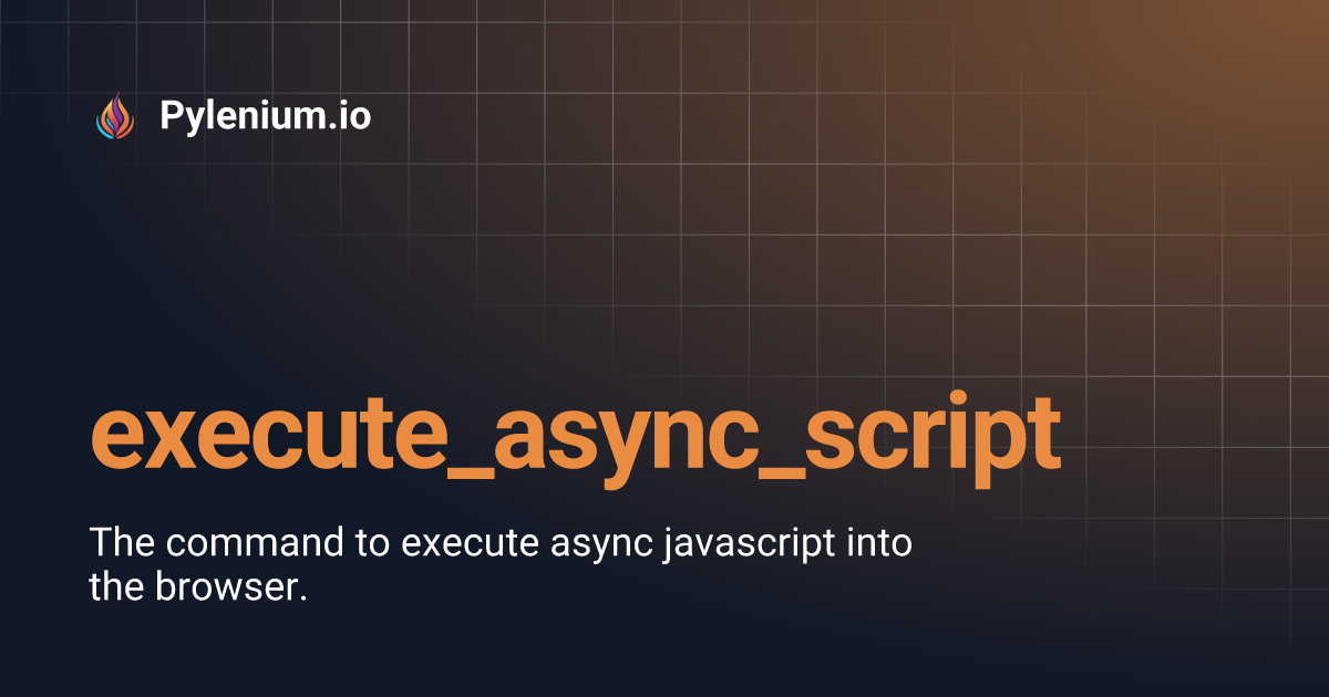 execute_async_script | Pylenium.io